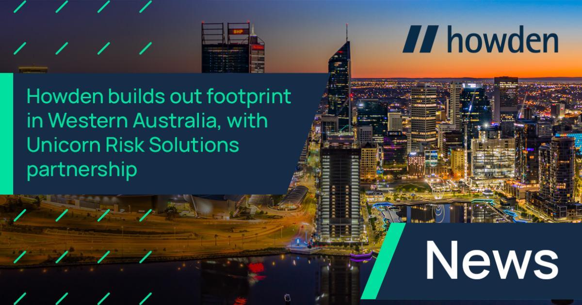 Howden builds out footprint in Western Australia, with Unicorn Risk ...
