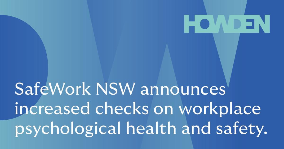SafeWork NSW to intensify checks on workplace psychological health and ...