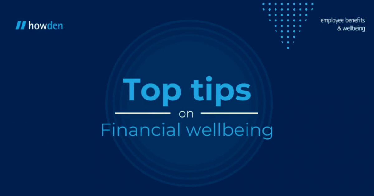 Top Tips On Financial Wellbeing - Employee Benefits Video | Howden UK