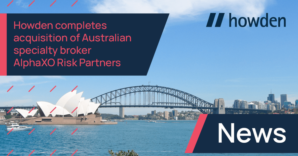 Howden completes acquisition of Australian specialty broker AlphaXO ...