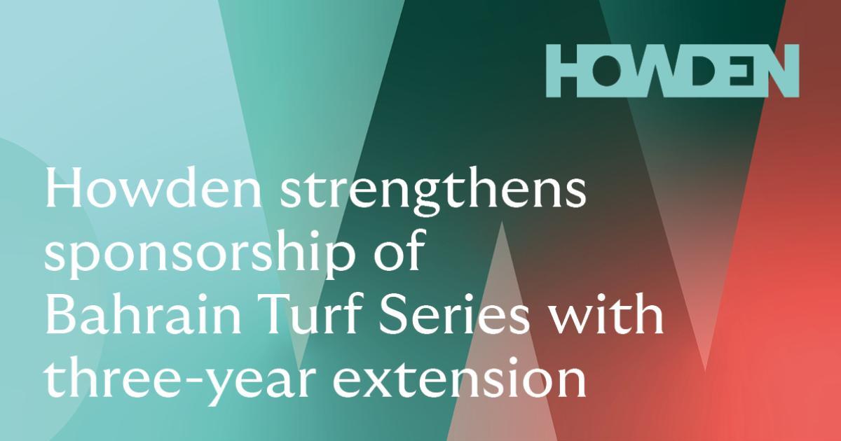 Howden strengthens sponsorship of Bahrain Turf Series with three-year ...